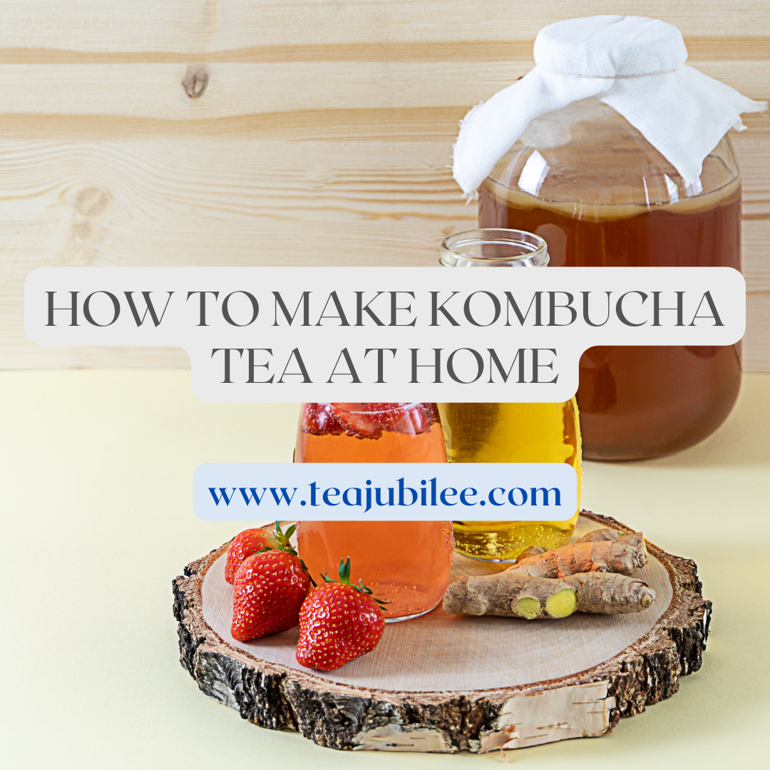 How to Make Kombucha Tea: A Step-by-Step Guide - Tea Jubilee