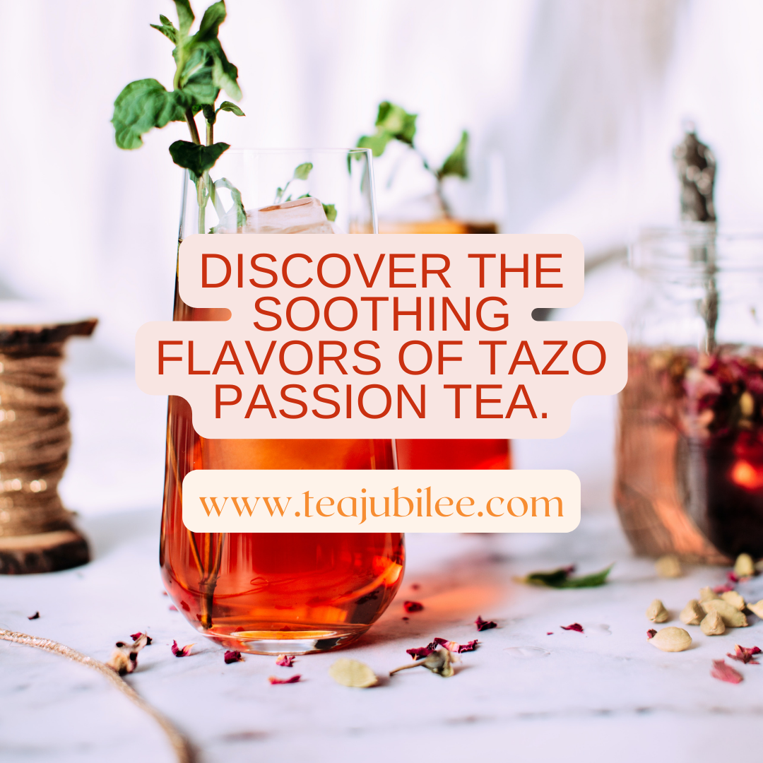 Tazo Passion Tea: Unveiling Its 6 Incredible Benefits - Tea Jubilee