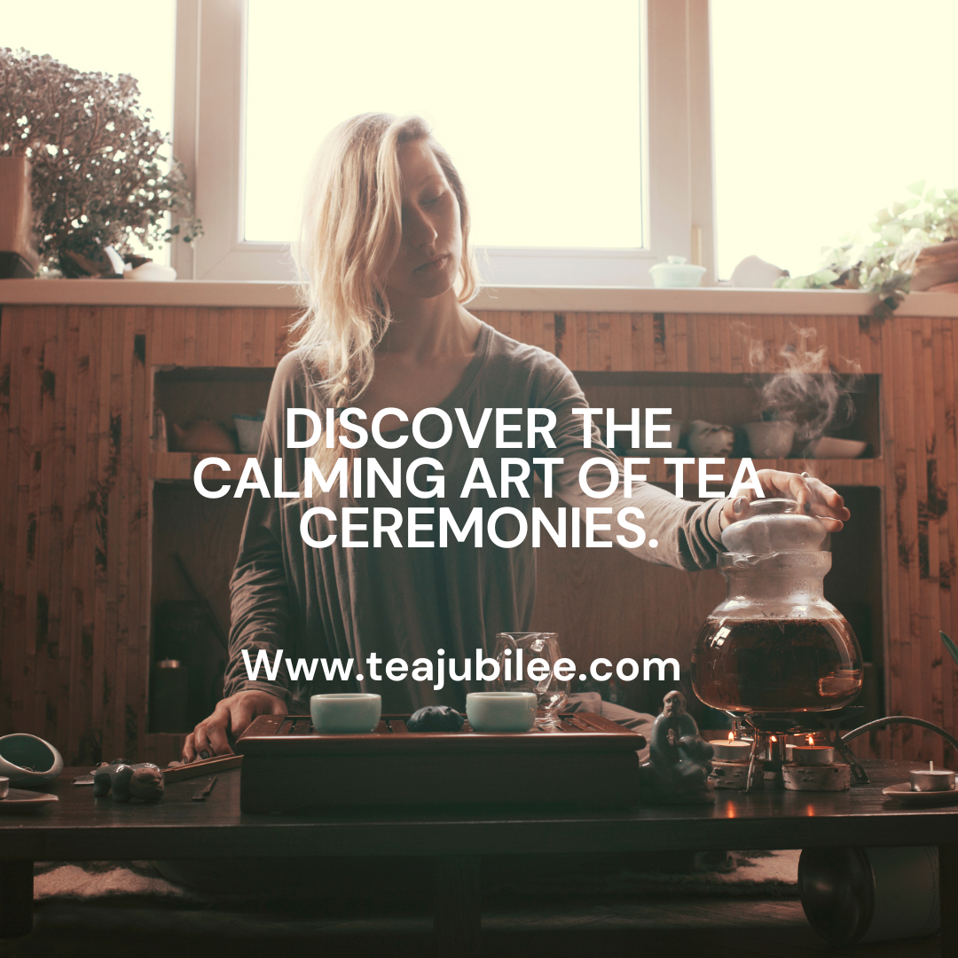Exploring Tea Ceremonies:1 Amazing post - Tea Jubilee