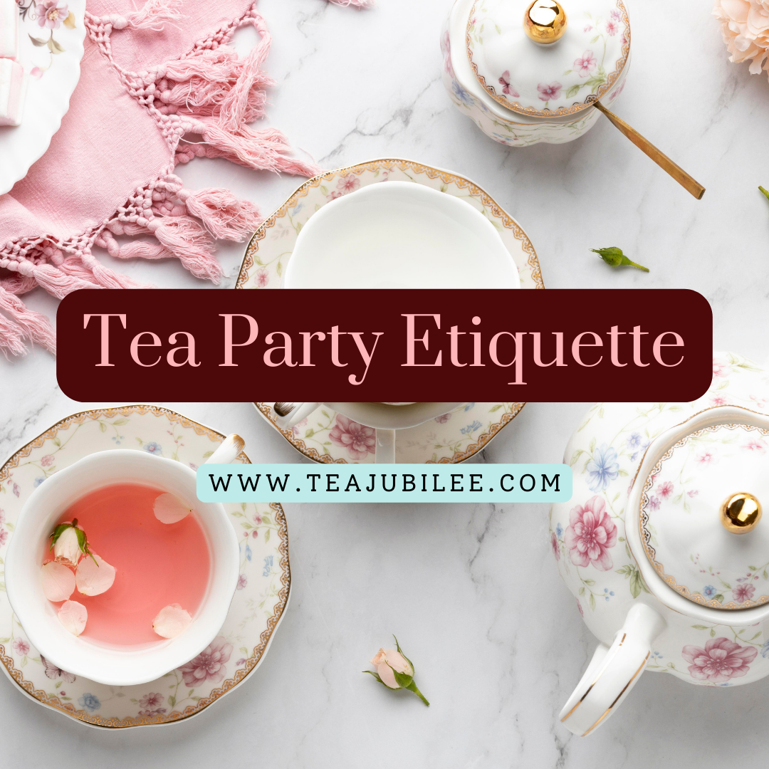 Tea Party Etiquette 101: 6 Helpful tips - Tea Jubilee