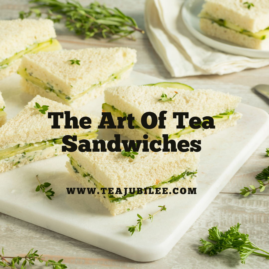 The Art Of Tea Sandwiches: 4 Perfect sandwiches - Tea Jubilee
